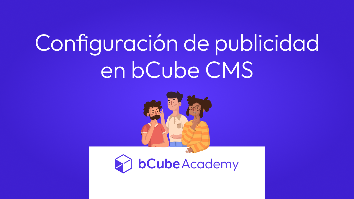bCube Academy. Configuración de publicidad en bCube CMS